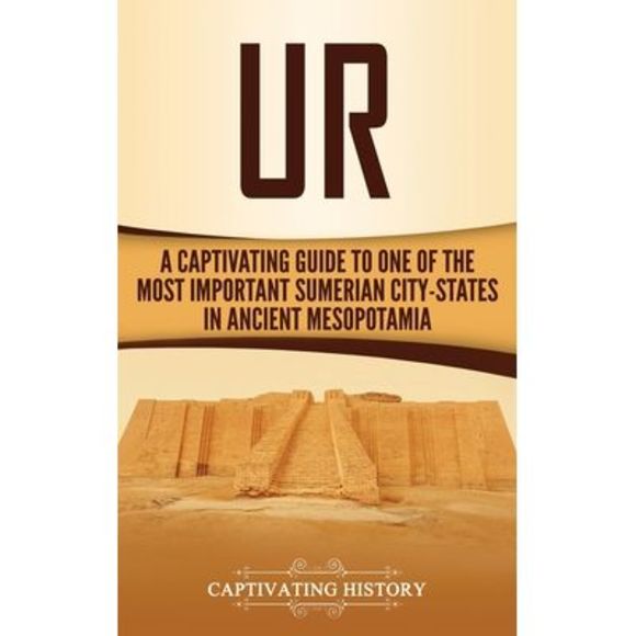 Captivating History | Other | Ur A Captivating Guide To One Of The Most ...